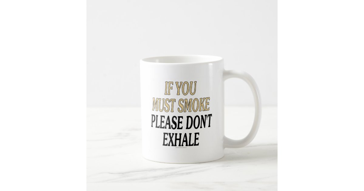 Als u moet roken, laat dan niet uitademen koffiemok | Zazzle.nl