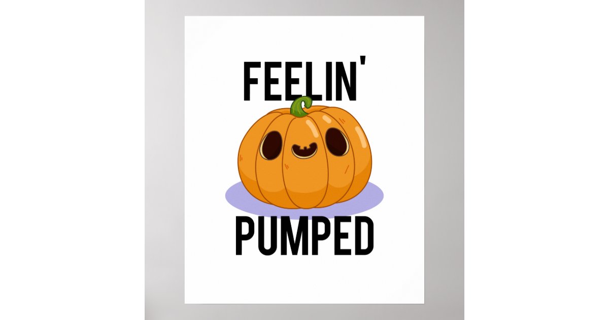 Feelin Pumped Cute Pumpkin Pun Poster | Zazzle.nl