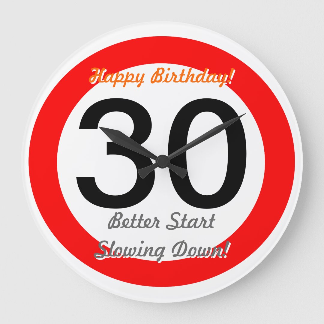 Funny 30th Birthday Joke 30 Road Sign Speed Limit Grote Klok | Zazzle.nl