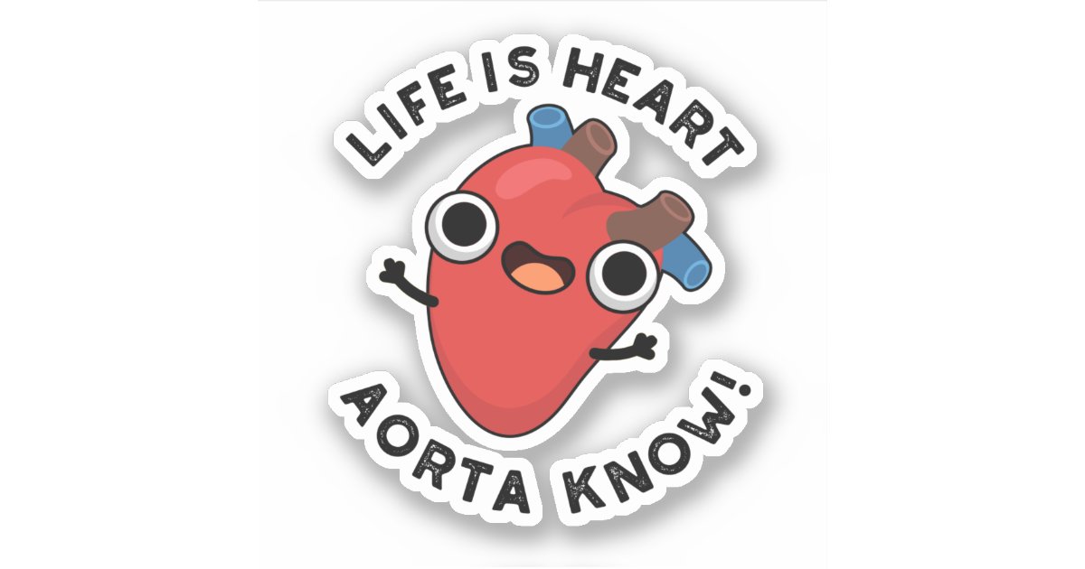 Het leven is hart Aorta Know Funny Anatomy Pun Sticker | Zazzle.nl