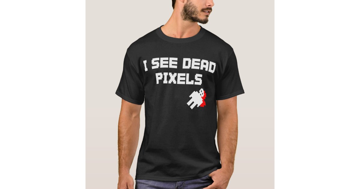 Ik zie dode pixels t-shirt | Zazzle.nl