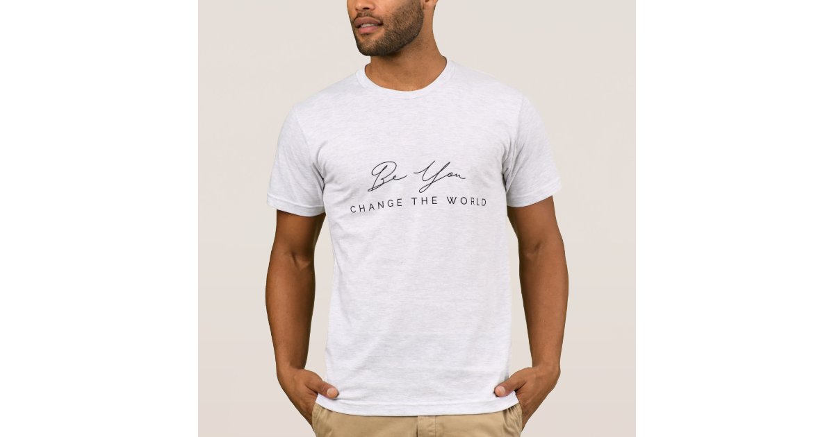 Word jij, verander het wereldshirt van de Mannen T-shirt | Zazzle.nl